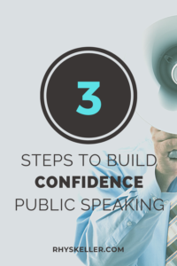 3 Steps to Build Confidence for Public Speaking - Rhys Keller
